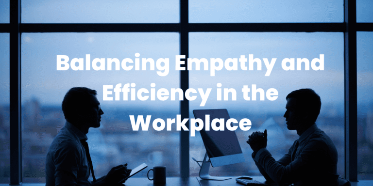 Balancing Empathy and Efficiency in the Workplace | AleaIT